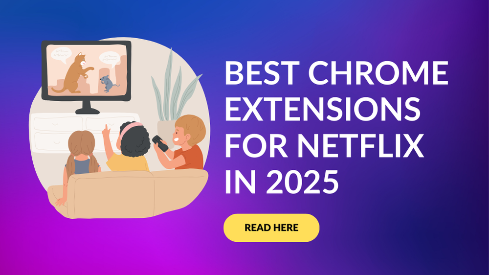 Best Chrome Extensions for Netflix in 2025